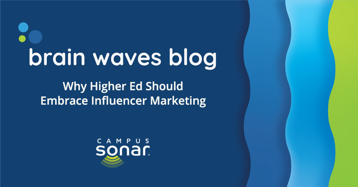 Why Higher Education Should Embrace Influencer Marketing Why Higher Education Should Embrace Influencer Marketing
